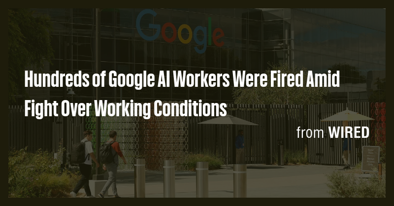 Hundreds of Google AI Workers Were Fired Amid Fight Over Working ...