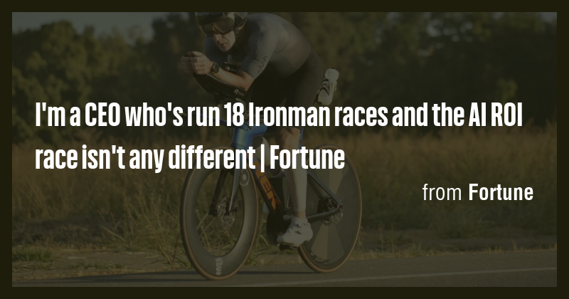I'm a CEO who's run 18 Ironman races and the AI ROI race isn't any ...