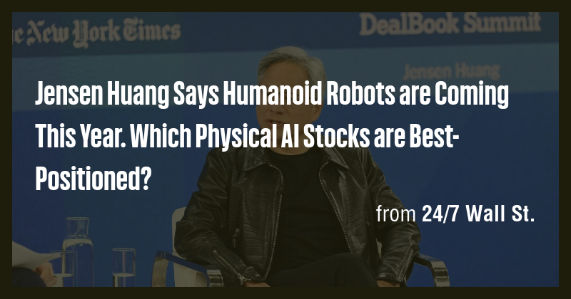 Jensen Huang Says Humanoid Robots are Coming This Year. Which Physical ...