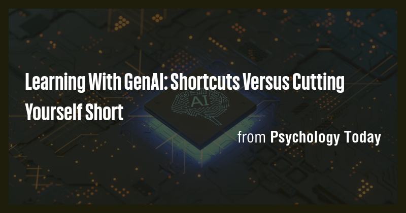Learning With GenAI: Shortcuts Versus Cutting Yourself Short - Briefly