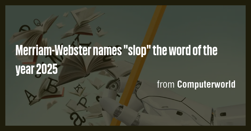 Merriam-Webster names "slop" the word of the year 2025 - Briefly