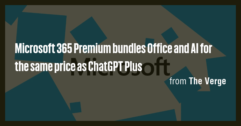Microsoft 365 Premium bundles Office and AI for the same price as ...