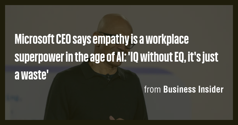 Microsoft CEO says empathy is a workplace superpower in the age of AI ...
