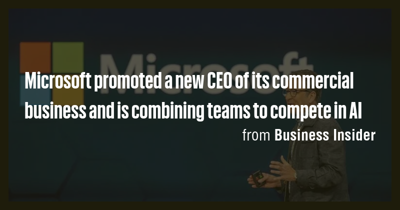 Microsoft promoted a new CEO of its commercial business and is ...