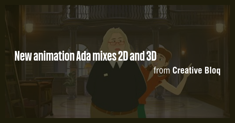 New animation Ada mixes 2D and 3D - Briefly