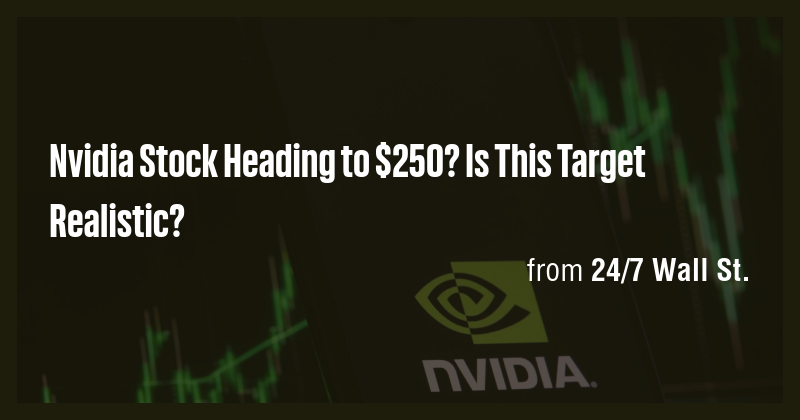 Nvidia Stock Heading to $250? Is This Target Realistic? - Briefly