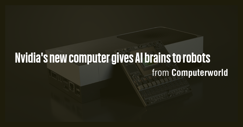 Nvidia's new computer gives AI brains to robots - Briefly