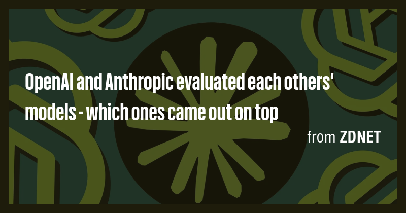 OpenAI and Anthropic evaluated each others' models - which ones came ...