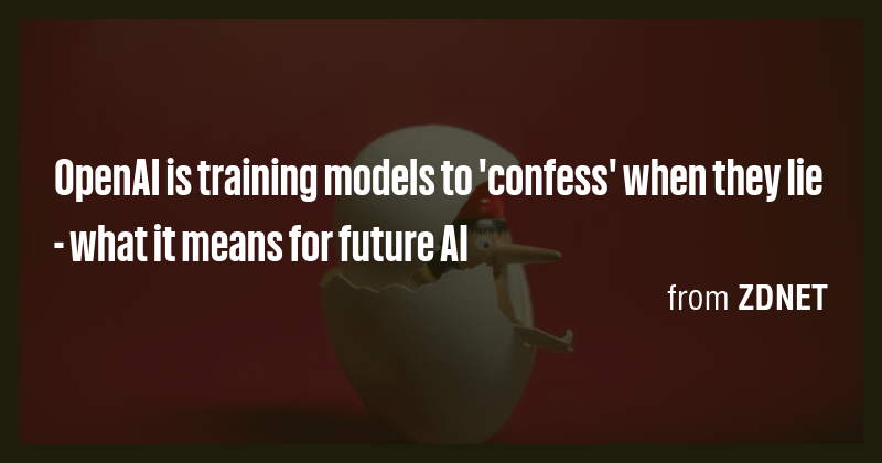 OpenAI is training models to 'confess' when they lie - what it means ...