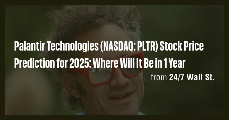 Palantir Technologies (NASDAQ: PLTR) Stock Price Prediction for 2025 ...