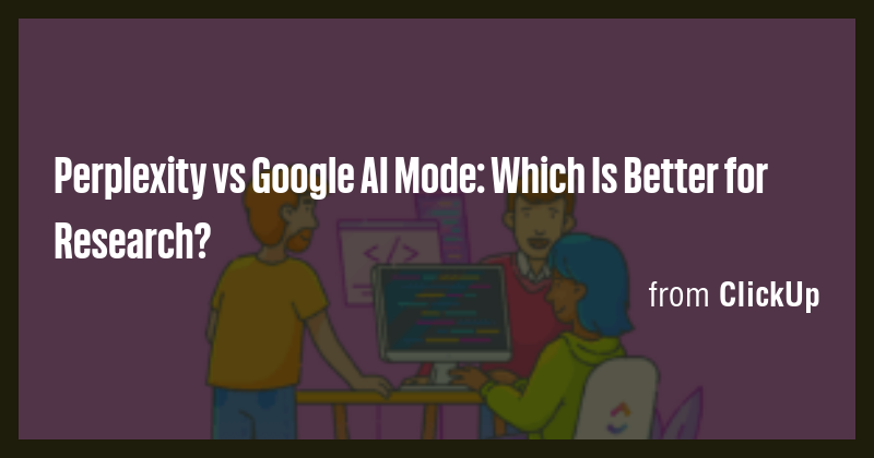 Perplexity vs Google AI Mode: Which Is Better for Research? - Briefly