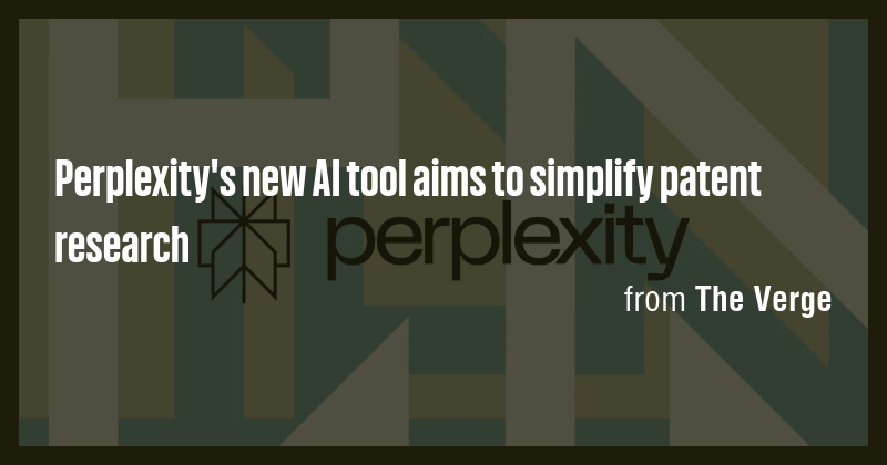 Perplexity's new AI tool aims to simplify patent research - Briefly