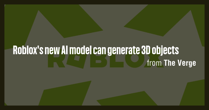 Roblox's new AI model can generate 3D objects - Briefly