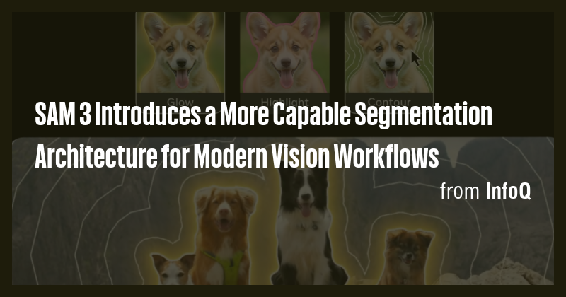 SAM 3 Introduces a More Capable Segmentation Architecture for Modern ...