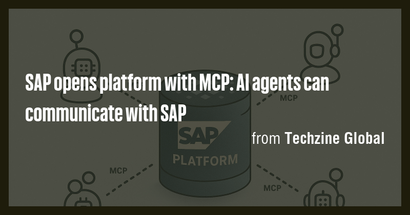 SAP opens platform with MCP: AI agents can communicate with SAP - Briefly