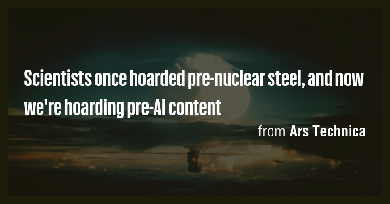 Scientists once hoarded pre-nuclear steel, and now we're hoarding pre ...