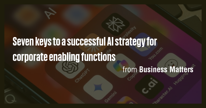 Seven keys to a successful AI strategy for corporate enabling functions ...