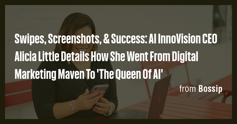 Swipes, Screenshots, & Success: AI InnoVision CEO Alicia Little Details ...