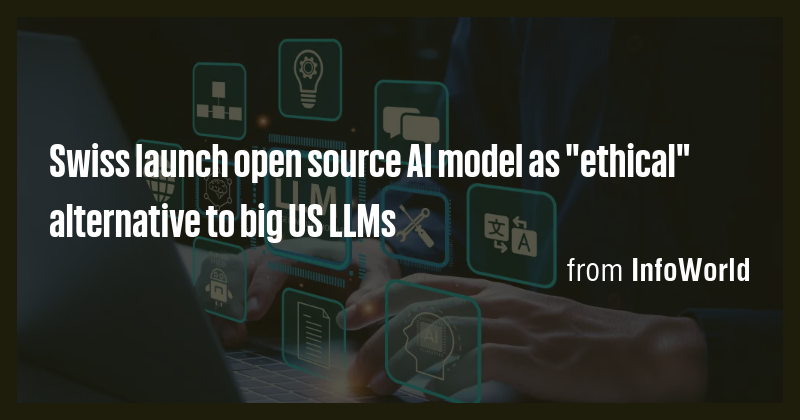 Swiss launch open source AI model as "ethical" alternative to big US ...