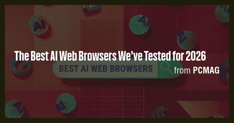 The Best AI Web Browsers We've Tested for 2026 - Briefly