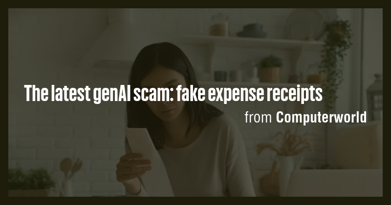 The latest genAI scam: fake expense receipts - Briefly