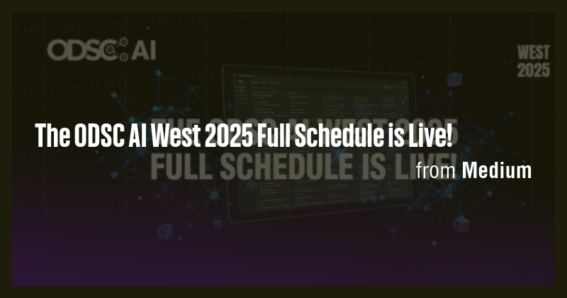 The ODSC AI West 2025 Full Schedule is Live! - Briefly