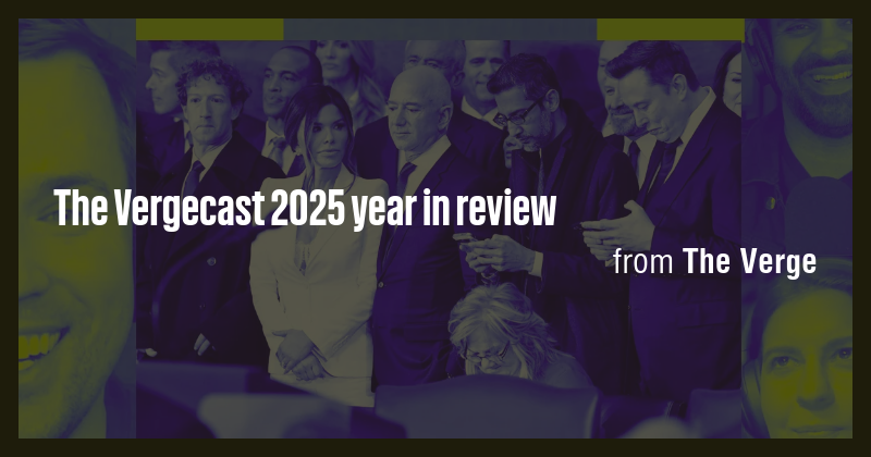 The Vergecast 2025 year in review - Briefly
