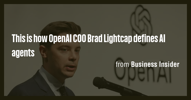 This is how OpenAI COO Brad Lightcap defines AI agents - Briefly