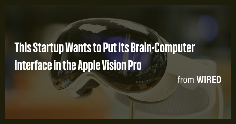 This Startup Wants to Put Its Brain-Computer Interface in the Apple ...