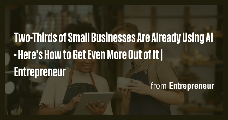 Two-Thirds of Small Businesses Are Already Using AI - Here's How to Get ...
