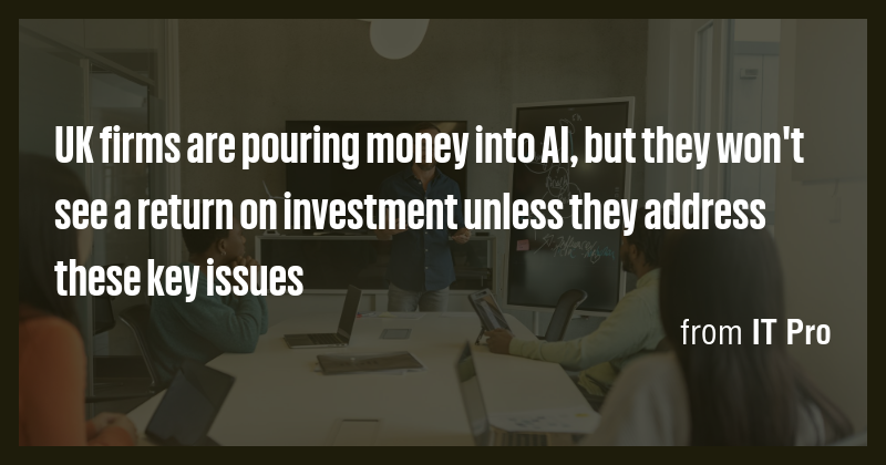 UK firms are pouring money into AI, but they won't see a return on ...