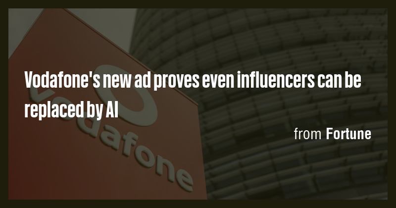 Vodafone's new ad proves even influencers can be replaced by AI - Briefly