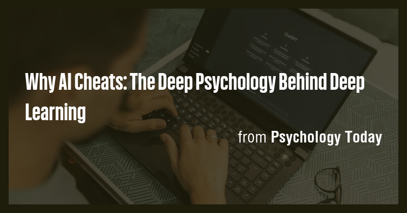 Why AI Cheats: The Deep Psychology Behind Deep Learning - Briefly