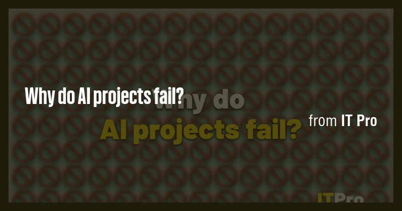 Why do AI projects fail? - Briefly