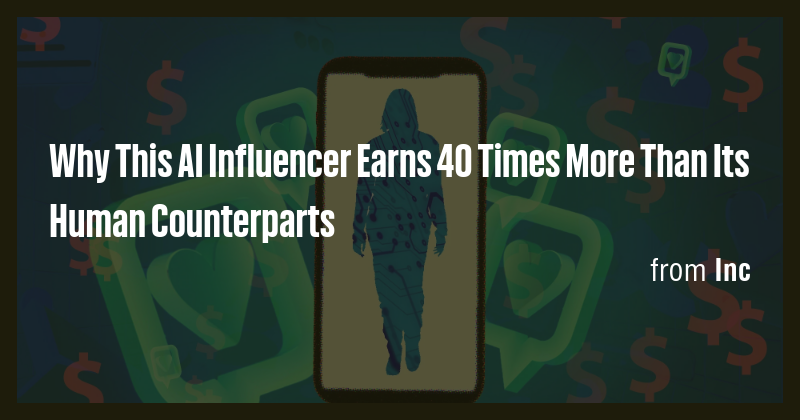 Why This AI Influencer Earns 40 Times More Than Its Human Counterparts ...