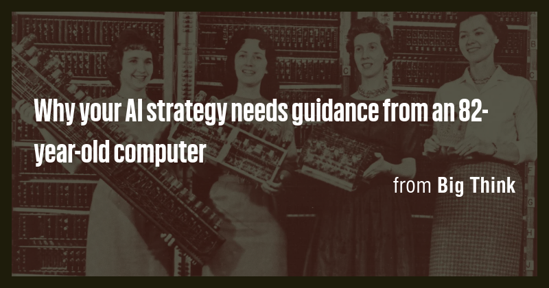 Why your AI strategy needs guidance from an 82-year-old computer - Briefly