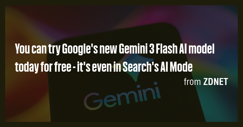 You can try Google's new Gemini 3 Flash AI model today for free - it's ...