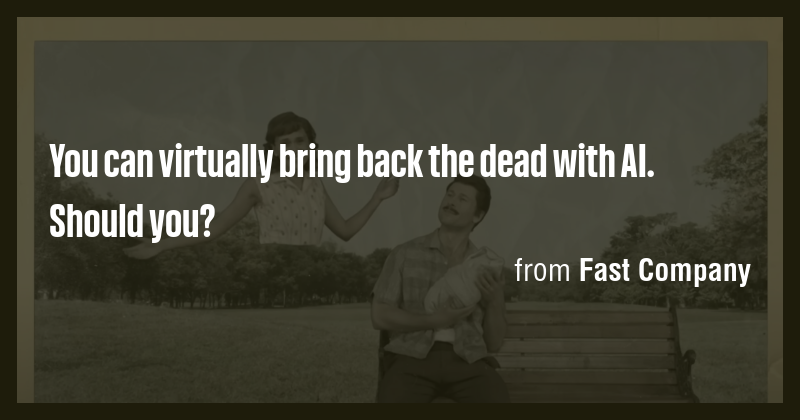 You can virtually bring back the dead with AI. Should you? - Briefly