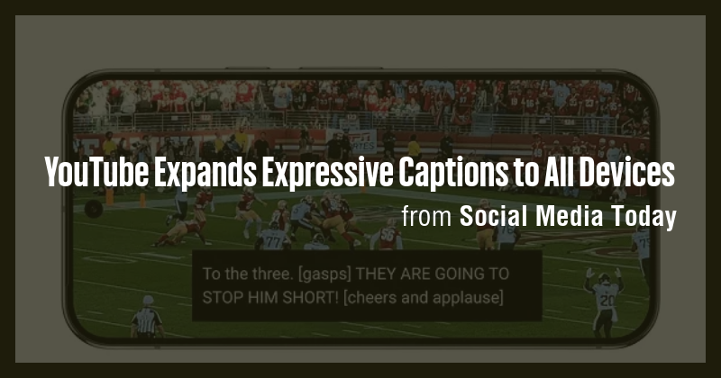 YouTube Expands Expressive Captions to All Devices - Briefly