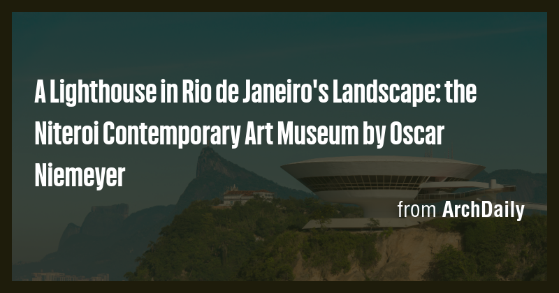 A Lighthouse in Rio de Janeiro's Landscape: the Niteroi Contemporary ...