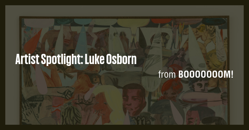 Artist Spotlight: Luke Osborn - Briefly