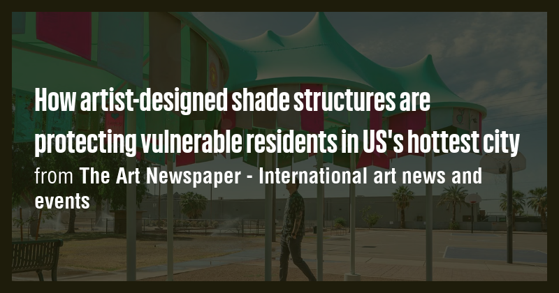 How artist-designed shade structures are protecting vulnerable ...