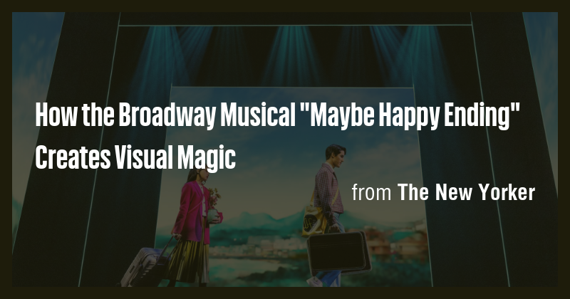How the Broadway Musical "Maybe Happy Ending" Creates Visual Magic ...