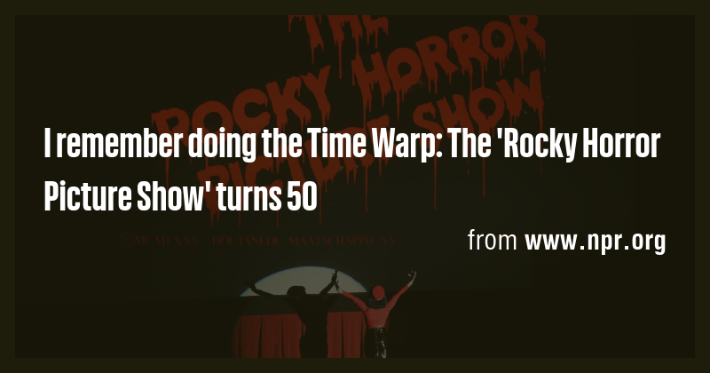 I remember doing the Time Warp: The 'Rocky Horror Picture Show' turns ...
