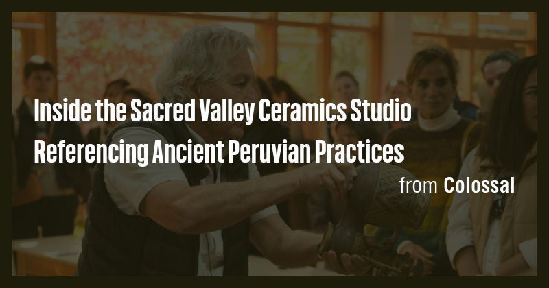 Inside the Sacred Valley Ceramics Studio Referencing Ancient Peruvian ...