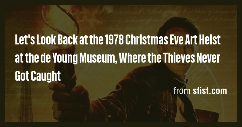 Let's Look Back at the 1978 Christmas Eve Art Heist at the de Young ...