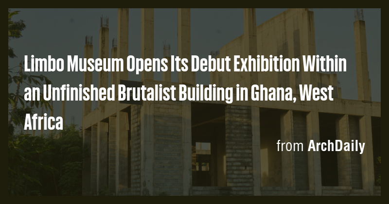 Limbo Museum Opens Its Debut Exhibition Within an Unfinished Brutalist ...