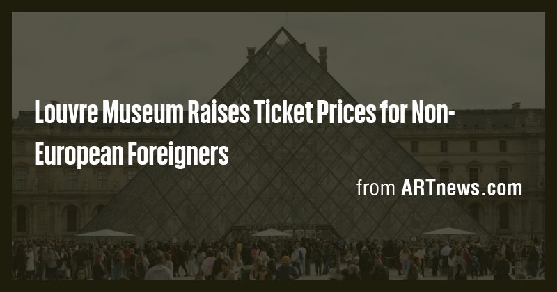 Louvre Museum Raises Ticket Prices for Non-European Foreigners - Briefly