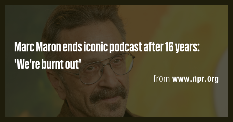 Marc Maron ends iconic podcast after 16 years: 'We're burnt out' - Briefly