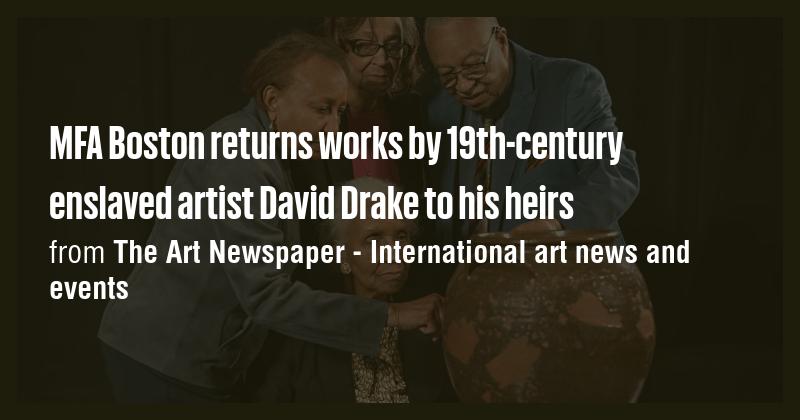 MFA Boston returns works by 19th-century enslaved artist David Drake to ...